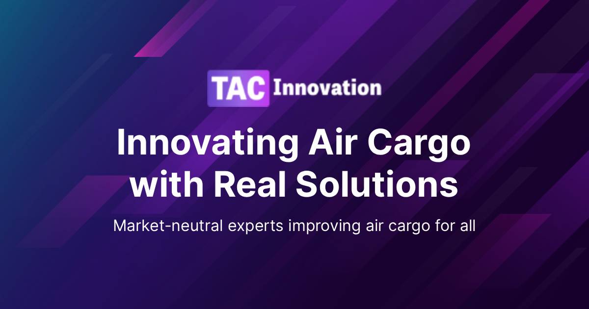 TAC Innovation | Innovating Air Cargo with Real Solutions